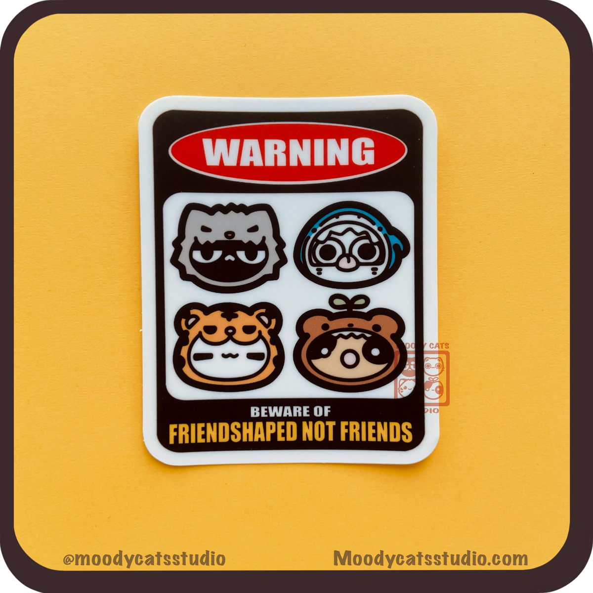 Warning Sign: Friendshaped Not Friends – Moody Cats Studio